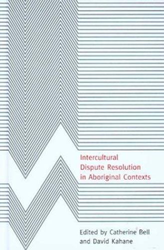 Intercultural Dispute Resolution in Aboriginal Contexts by David Kahane ...