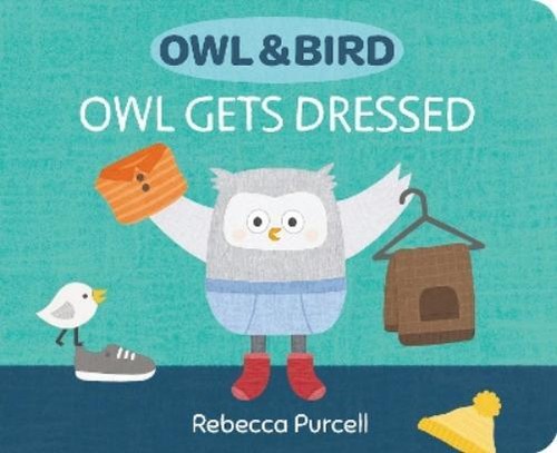 Rebecca Purcell Owl & Bird: Owl Gets Dressed (Libro de cartón ...