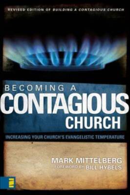 Becoming a Contagious Church: Increasing Your Church's Evangelisti ...