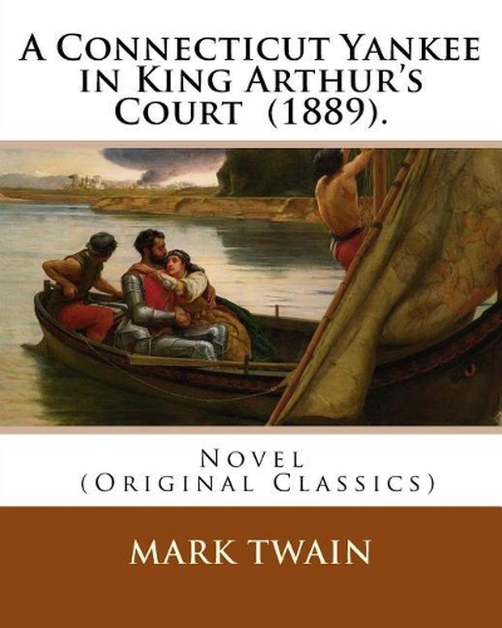 A Connecticut Yankee in King Arthur's Court (1889). By: Mark Twain ...
