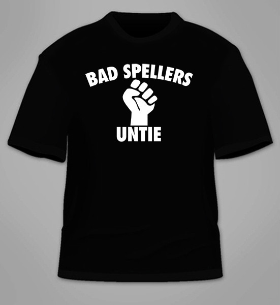 Bad Spellers Untie T-Shirt. Unite Spelling School Gift Funny Hilarious ...