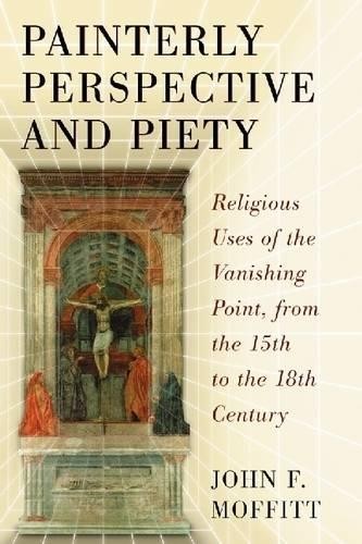 John F. Moffitt Painterly Perspective and Piety (Paperback ...