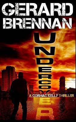 Undercover: A Cormac Kelly Thriller by Gerard Brennan (Paperback ...
