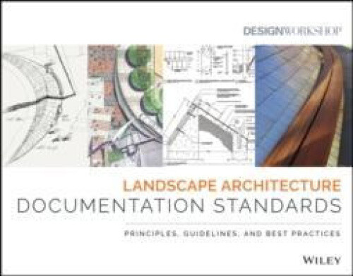 Landscape Architecture Documentation Standards: Principles, Guidelines ...