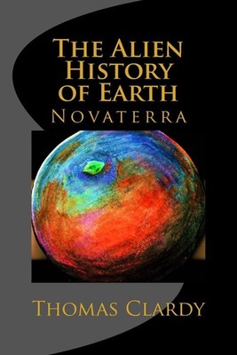 The Alien History of Earth: Novaterra by Thomas F. Clardy (English ...
