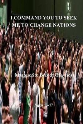 I Command You To Seek Me To Change Nations by Marguerite Breedy-Haynes ...