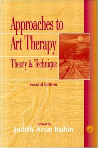 Approaches to Art Therapy: Theory and Technique by Judith Aron Rubin ...