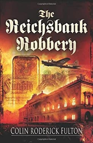 The Reichsbank Robbery Paperback Colin Roderick Fulton 9781781590782| eBay