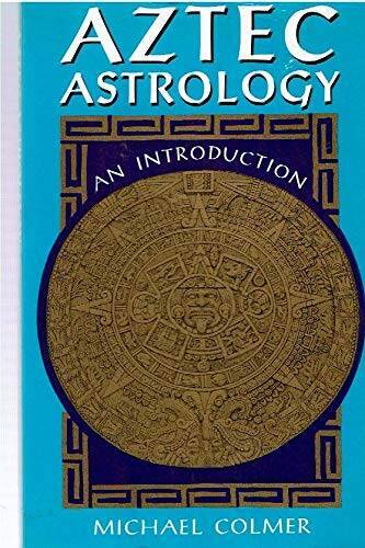 Aztec Astrology: An Introduction - Paperback By Colmer, Michael - GOOD ...