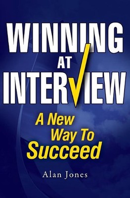 Winning at Interview: A New Way to Succeed by Alan Jones (English ...