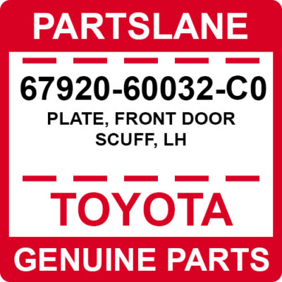 67920-60032-C0 Toyota OEM Genuine PLATE, FRONT DOOR SCUFF, LH | eBay