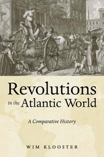 Revolutions in the Atlantic World: A Comparative History by Wim ...