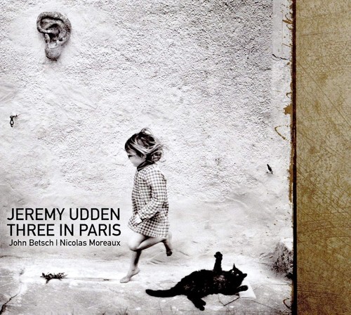JEREMY UDDEN - j. BETSCH & N. MOREAUX - THREE IN PARIS - CD DIGIPACK ...