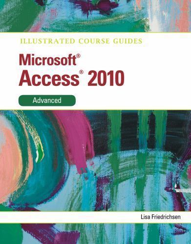 Illustrated Series: Course Guides: Illustrated Course Guide : Microsoft Access 2010 Advanced by ...