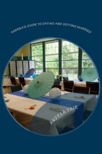 Andrea's Guide to Dating and Getting Married : For Moms and Non-Moms by ...