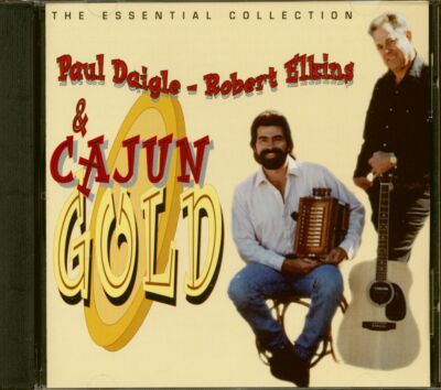 Paul Daigle - Robert Elkins And Cajun Gold - The Essential Collection ...