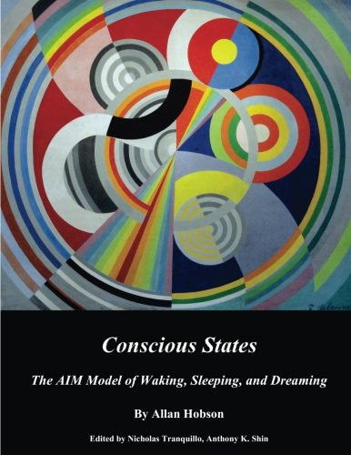 CONSCIOUS STATES (B&W): THE AIM MODEL OF WAKING, SLEEPING, By J. Allan ...