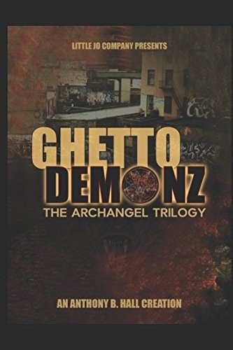 GHETTO DEMONZ (ARCHANGEL) By Anthony B. Hall **BRAND NEW ...