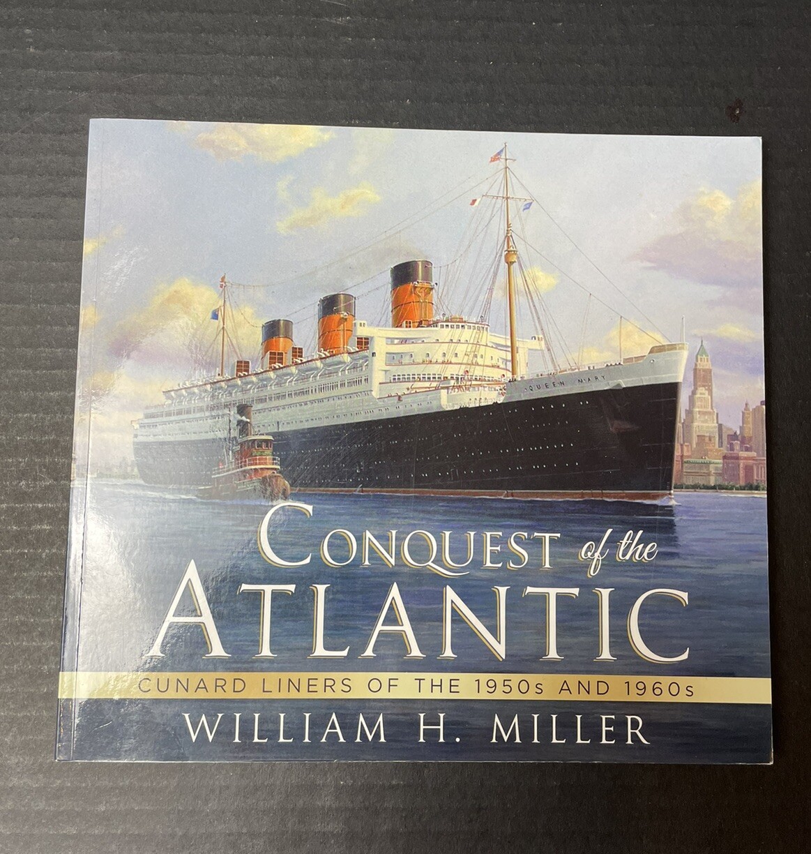 Conquest of the Atlantic: Cunard Liners of the 1950s and 1960s by ...