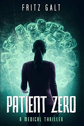 PATIENT ZERO: A MEDICAL THRILLER By Fritz Galt **BRAND NEW ...