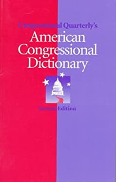 Congressional Quarterly's American Congressional Dictionary by Walter ...