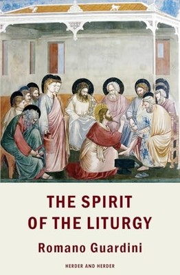 The Spirit of the Liturgy (Mileston..., Guardini, Roman 9780824517779| eBay