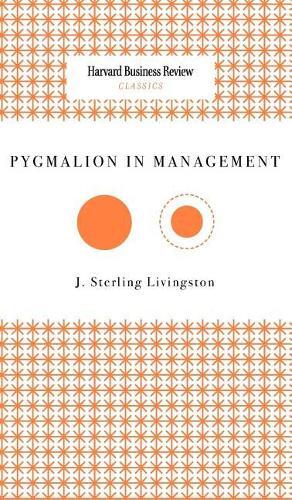 J Sterling Livingston Pygmalion in Management (Hardback) 9781633695085 ...