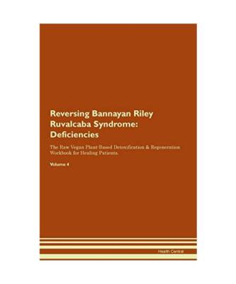 Reversing Bannayan Riley Ruvalcaba Syndrome: Deficiencies The Raw Vegan ...