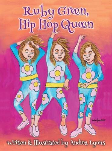 Ruby Green, Hip Hop Queen - Hardcover By Lyons, Andrea - VERY GOOD ...