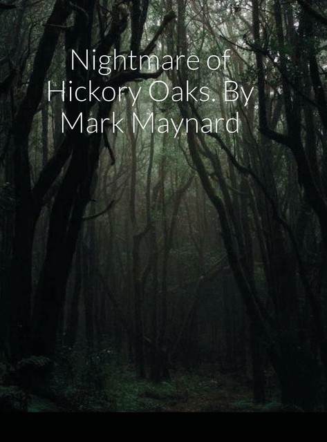 Nightmare of Hickory Oaks. By Mark Maynard von Mark Maynard (2021 ...