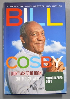 Bill Cosby Signed I Didn’t Ask to be Born (But I’m Glad I was) 2011 ...