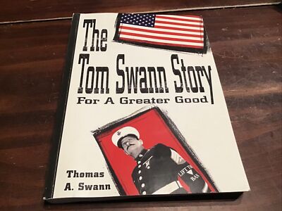 The Tom Swann Story: For a Greater Good by Swann, Thomas A. Signed @C4 ...