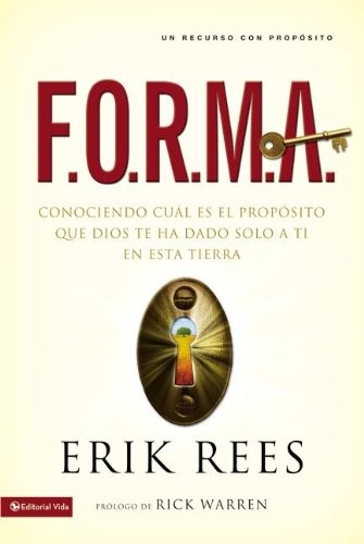 F.O.R.M.A.: CONOCIENDO CUAL ES EL PROPOSITO QUE DIOS TE HA By Erik Rees ...