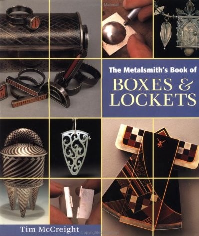 THE METALSMITH'S BOOK OF BOXES & LOCKETS (JEWELRY CRAFTS) By Tim ...