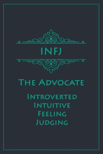 INFJ - the Advocate (Introverted, Intuitive, Feeling, Judging) : Myers ...