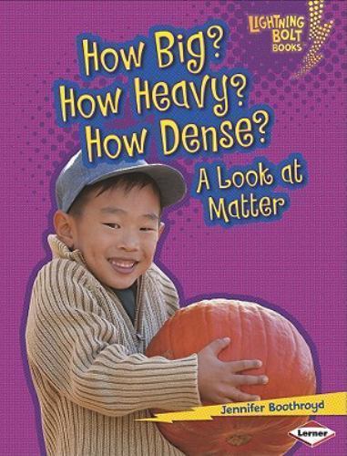 How Big? How Heavy? How Dense? : A Look at Matter by Jennifer Boothroyd ...