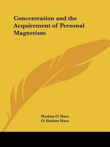 Concentration and the Acquirement of Personal Magnetism (1910) by O ...