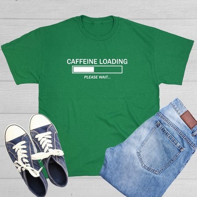 Caffeine Loading Please Wait Sarcastic Humor Graphic Novelty Funny T ...