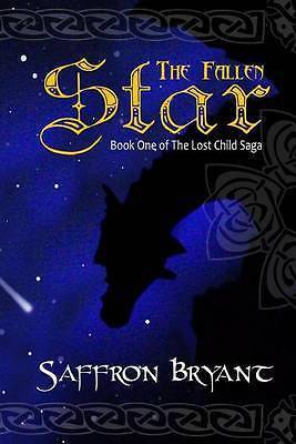 The Fallen Star: Book One of the Lost Child Saga by Saffron Bryant ...