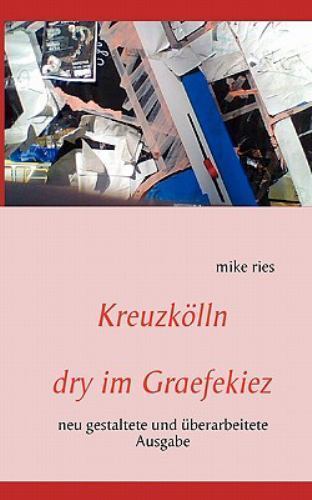 Kreuzkölln : dry im Graefekiez by Mike Ries (2010, Trade Paperback) for ...