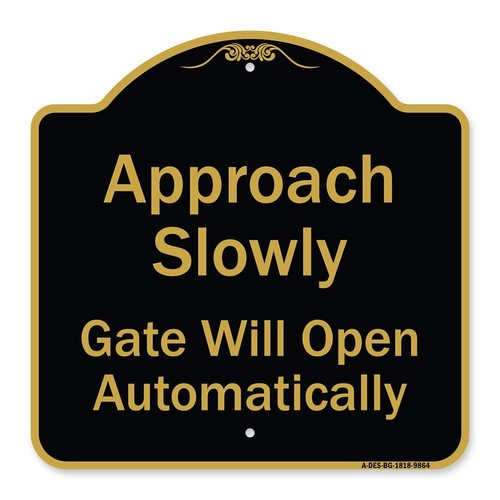 Designer Series Sign - Approach Slowly Gate Will Open Automatically ...