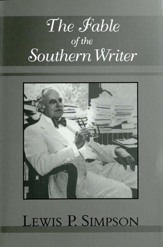 The Fable of the Southern Writer by Lewis P. Simpson (English ...