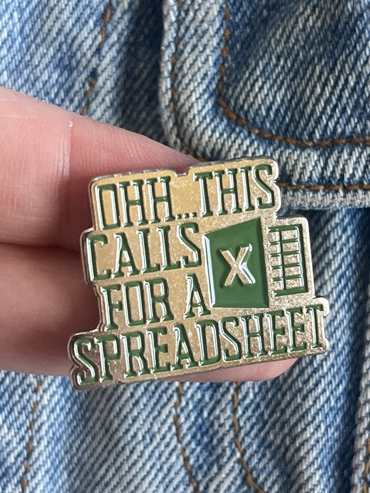 “Ohh…This Calls For A Spreadsheet” Funny Silver And Enamel Pin - Excel ...