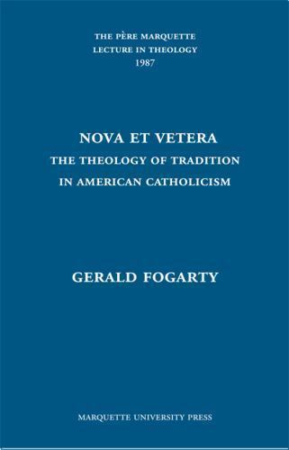 Nova et Vetera : The Theology of Tradition in American Catholicism by ...