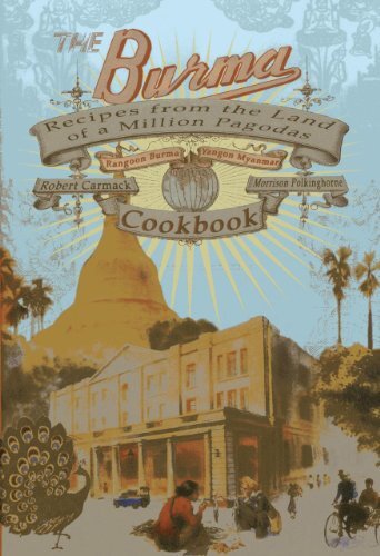 THE BURMA COOKBOOK: RECIPES FROM THE LAND OF A MILLION By Robert ...