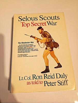 Selous Scouts Top Secret War, Rhodesian Bush War, Lt Col Ron Reid Daly ...