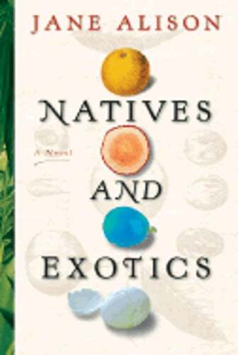 Natives and Exotics by Jane Alison: New 9780151012015| eBay