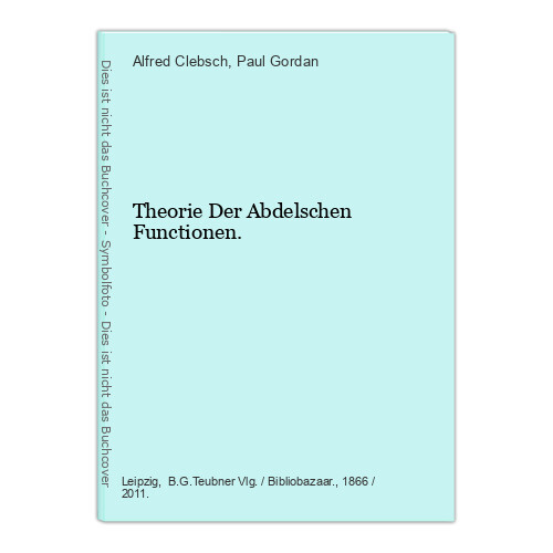 Theorie Der Abdelschen Functionen. Clebsch, Alfred and Paul Gordan: | eBay