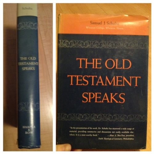 THE OLD TESTAMENT SPEAKS: A COMPLETE SURVEY OF OLD By Samuel J. Schultz ...