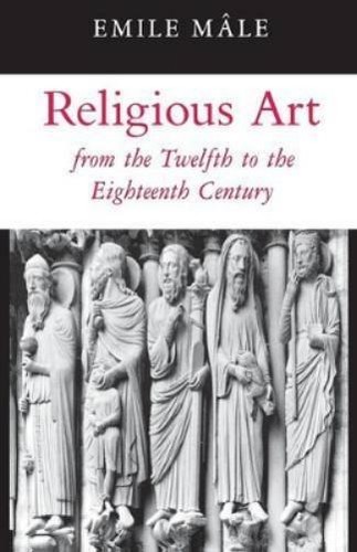 Emile Mâle Religious Art from the Twelfth to the Eighteenth Century ...